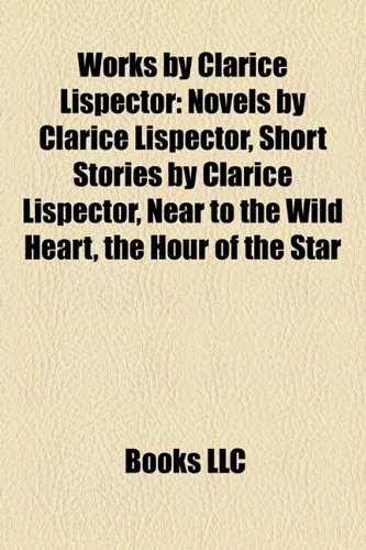 Works by Clarice Lispector (Study Guide): Novels by Clarice Lispector ...