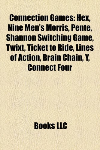 Connection Games: Hex, Nine Men's Morris, Pente, Shannon Switching Game ...