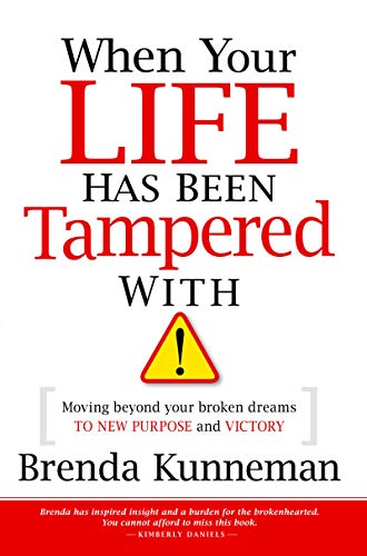 When Your Life Has Been Tampered With: Moving Beyond your Broken Dreams ...