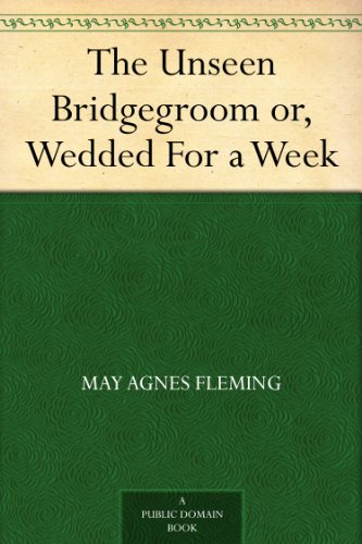 The Unseen Bridgegroom by May Agnes Fleming | Goodreads