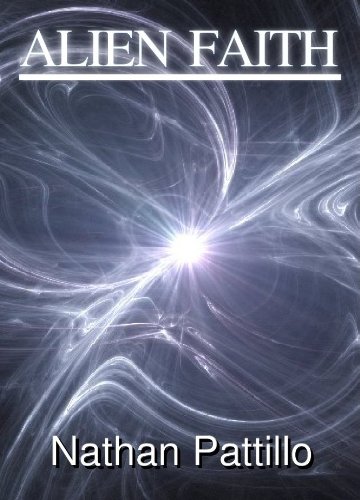 Alien Faith by Nathan Pattillo | Goodreads