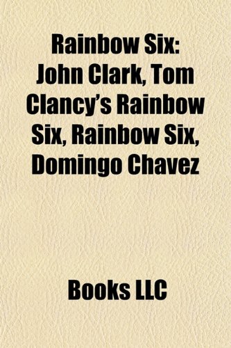 Rainbow Six: Rainbow Six Games, John Clark, Tom Clancy's Rainbow Six ...
