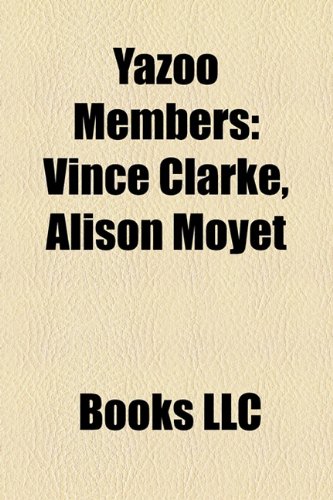 Yazoo Members: Vince Clarke, Alison Moyet by Books LLC | Goodreads
