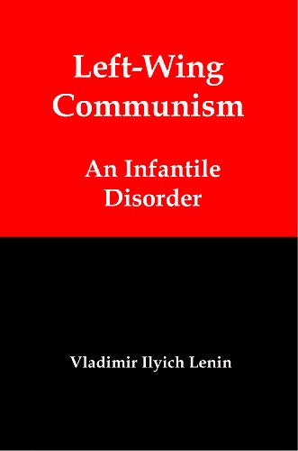 Left-Wing Communism: An Infantile Disorder by Vladimir Lenin | Goodreads