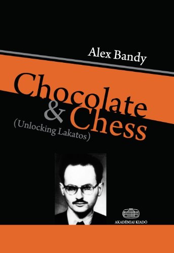 Chocolate and Chess. Unlocking Lakatos by Alex Bandy | Goodreads