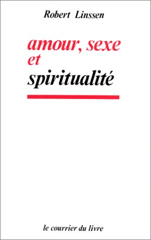 Amour, sexe et spiritualité by Robert Linssen | Goodreads