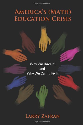 America's (Math) Education Crisis: Why We Have It and Why We Can('t ...