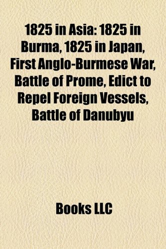 1825 in Asia: 1825 in Burma, 1825 in Japan, First Anglo-Burmese War ...