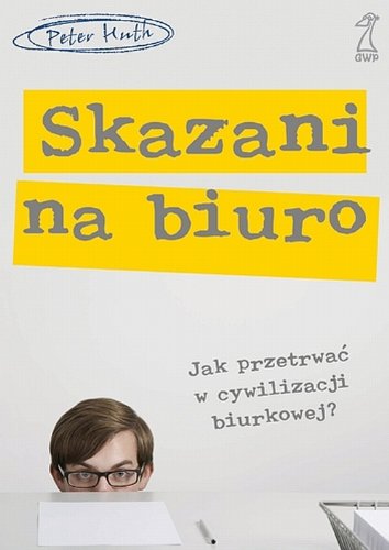 Skazani na biuro by Huth Peter | Goodreads