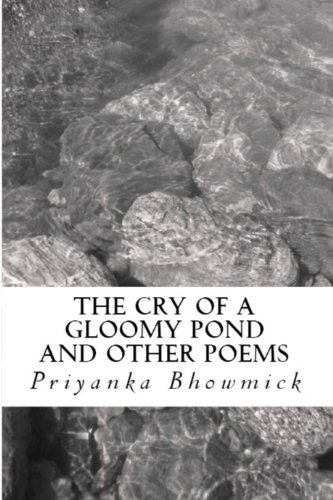 The Cry of a Gloomy Pond and other poems by Priyanka Bhowmick | Goodreads