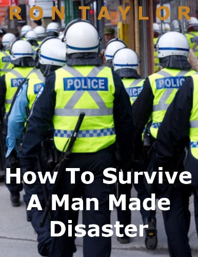 How To Survive A Man Made Disaster: Surviving Martial Law, Social Chaos ...