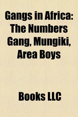 Gangs in Africa: The Numbers Gang, Mungiki, Area Boys, Bakassi Boys by ...