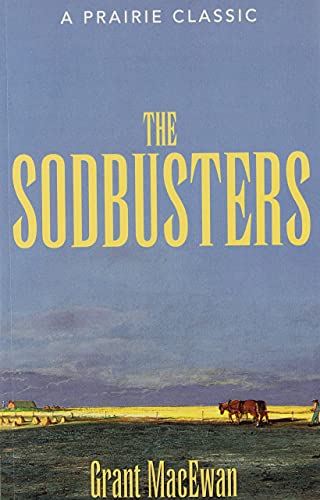 The Sodbusters by Grant MacEwan | Goodreads