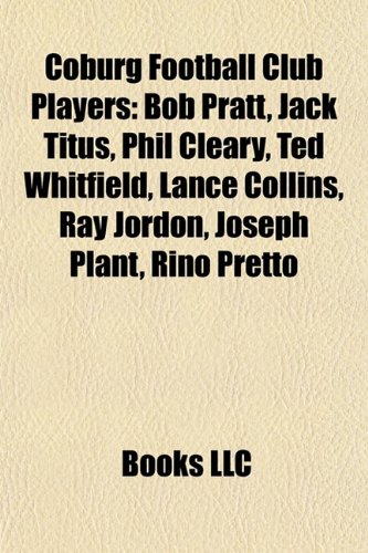 Coburg Football Club Players: Bob Pratt, Jack Titus, Phil Cleary, Ted ...