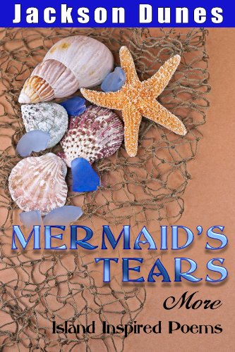 Mermaid's Tears, More Island Inspired Poems by Jackson Dunes | Goodreads