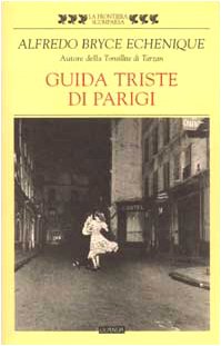 Guida triste di Parigi by Alfredo Bryce Echenique | Goodreads