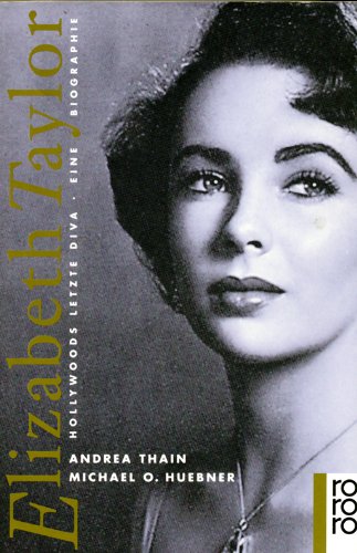 Elizabeth Taylor. Hollywoods letzte Diva. Eine Biographie. by Andrea ...