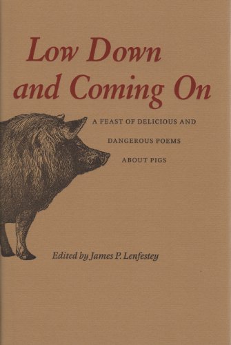 Low Down and Coming On: A Feast of Delicious and Dangerous Poems About ...