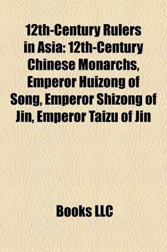 12th-Century Rulers in Asia: 12th-Century Chinese Monarchs, Emperor ...