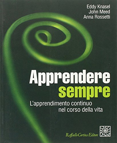 Apprendere sempre. L'apprendimento continuo nel corso della vita by ...