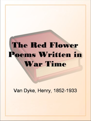The Red Flower Poems Written in War Time by Henry Van Dyke | Goodreads