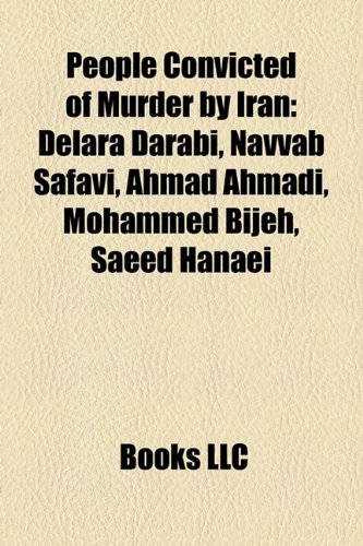 People Convicted of Murder by Iran: Delara Darabi, Navvab Safavi, Ahmad ...