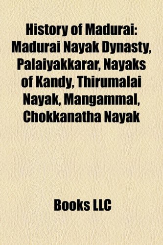 History of Madurai: Madurai Nayak Dynasty, Puli Thevar, Palaiyakkarar ...
