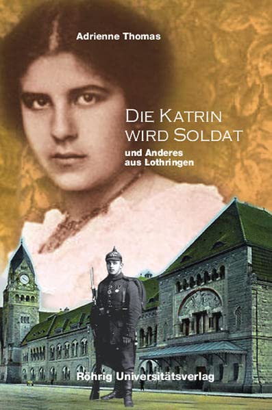 Die Katrin wird Soldat und Anderes aus Lothrigen by Adrienne Thomas | Goodreads