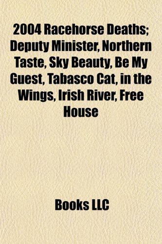 2004 Racehorse Deaths; Deputy Minister, Northern Taste, Sky Beauty, Be ...