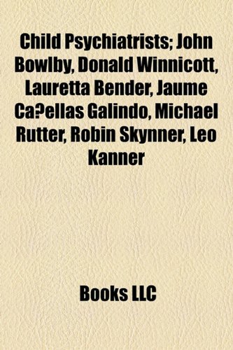 Child Psychiatrists: John Bowlby, Donald Winnicott, Lauretta Bender ...