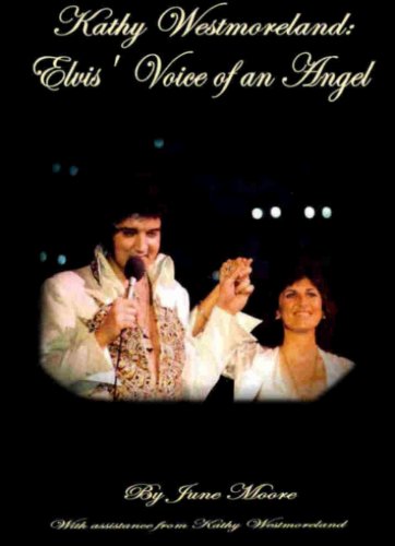 Kathy Westmoreland: Elvis' Voice of an Angel by June Moore | Goodreads