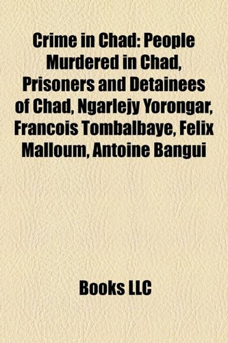 Crime in Chad: People Murdered in Chad, Prisoners and Detainees of Chad ...