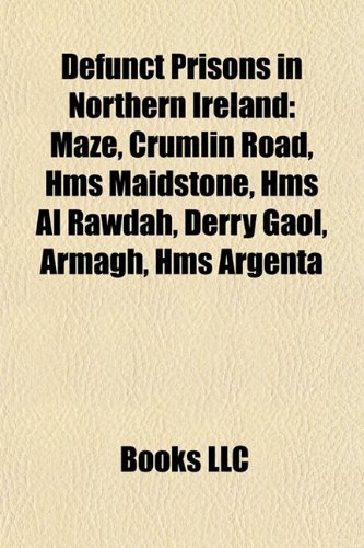 Defunct Prisons in Northern Ireland: Maze, Crumlin Road, HMS Maidstone ...