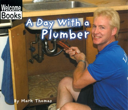 A Day With a Plumber (Welcome Books: Hard Work) by Mark Thomas | Goodreads