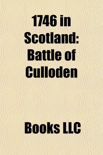 1746 in Scotland: Jacobite Rising of 1745, Battle of Culloden, Battle ...