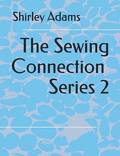 The Sewing Connection 2: Shirley Adams Sewing Connection by Shirley K ...