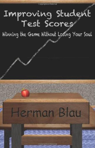 Improving Student Test Scores : Winning the Game without Losing Your ...