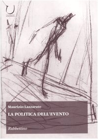 La Politicia Dell'evento by Maurizio Lazzarato | Goodreads