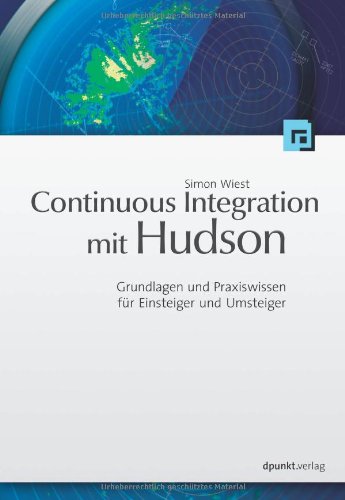Continuous Integration Mit Hudson: Grundlagen Und Praxiswissen Für ...