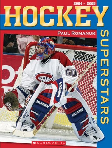 Hockey Superstars 2004-2005 by Paul Romanuk | Goodreads