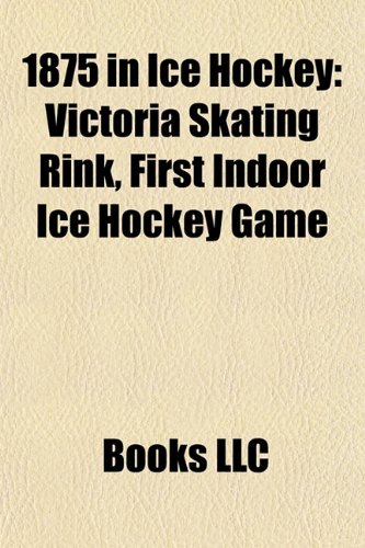 1875 in Ice Hockey: Victoria Skating Rink, First Indoor Ice Hockey Game ...