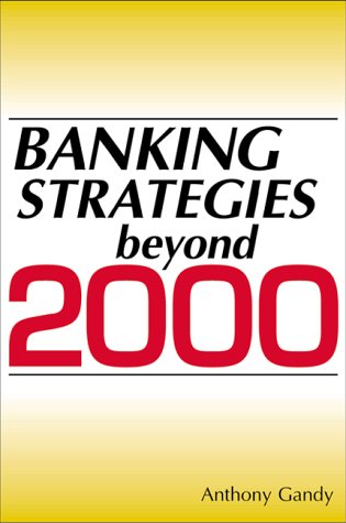 Banking Strategies and Beyond 2000 by Anthony Gandy | Goodreads