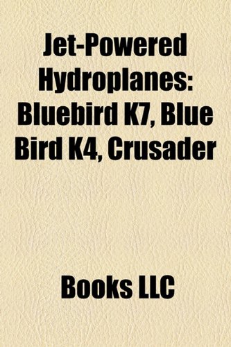 Jet-Powered Hydroplanes: Bluebird K7, Blue Bird K4, Crusader by Books ...