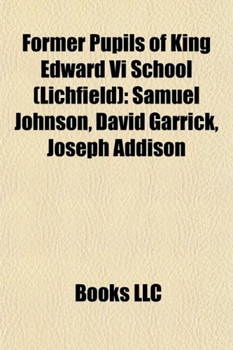 Former Pupils of King Edward VI School (Lichfield): Samuel Johnson ...