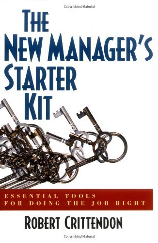 The New Manager's Starter Kit: Essential Tools for Doing the Job Right ...