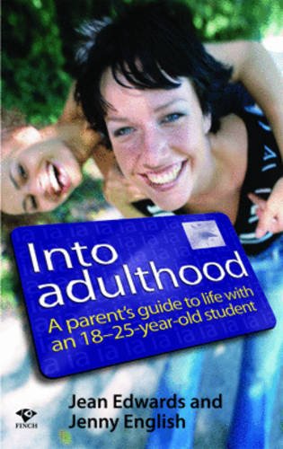 Into Adulthood: A Parent's Guide to Life with an 18-25 Year Old Student ...