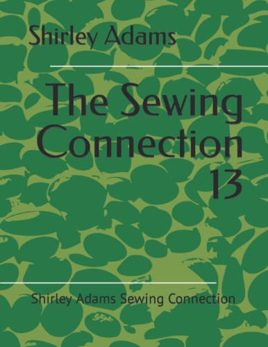 The Sewing Connection 13: Shirley Adams Sewing Connection by Shirley K ...