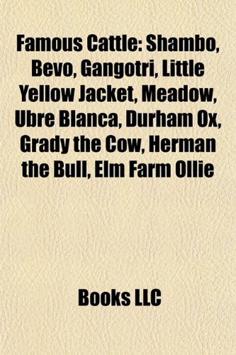 Famous Cattle: Shambo, Bevo, Gangotri, Little Yellow Jacket, Meadow ...