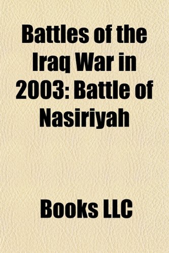 Battles of the Iraq War in 2003: Battle of Nasiriyah, Battle of Najaf ...