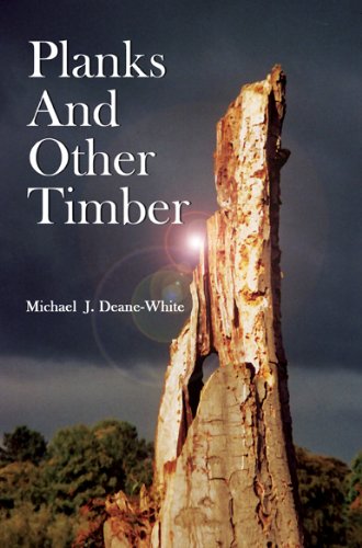 Planks and Other Timber by Michael J. Deane-White | Goodreads